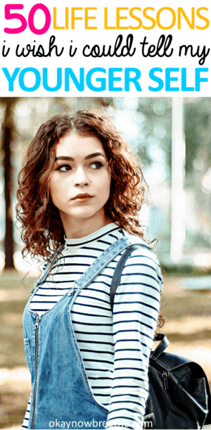 50 Important Life Lessons I Wish I Could Tell My Younger Self