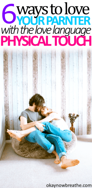 6 Ways to Love Someone with Physical Touch Love Language