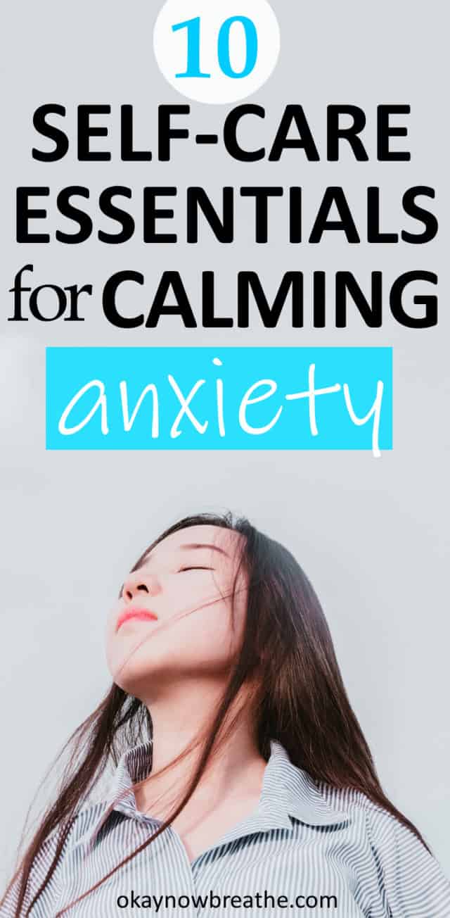 10 Self-Care Essentials for Managing Your Anxiety | Okay Now Breathe