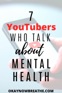7 People Who Talk About Mental Health on YouTube | Okay Now Breathe