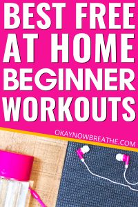 10 Best At-Home Workout Videos for Beginners | Okay Now Breathe