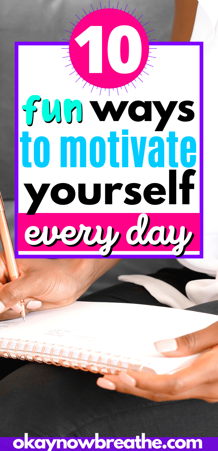 How to Motivate Yourself Every Day: 10 Fun Ways to Find Motivation Now