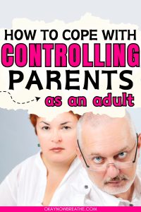 How to Deal with Controlling Parents in Adulthood (Best Advice)